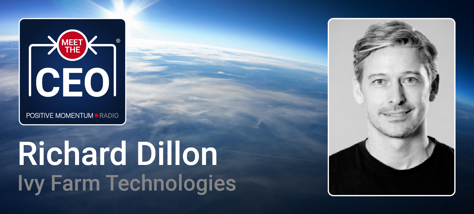 Richard Dillon, Ivy Farm Technologies - Positive Momentum